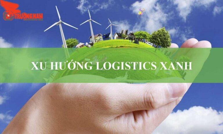Logistics xanh là gì? Tất tần tật thông tin cần biết về logistics xanh